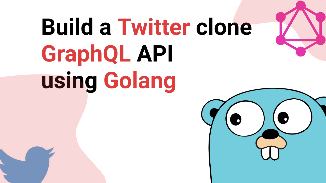 (Pre-Sale) Build a Twitter clone GraphQL API using Golang